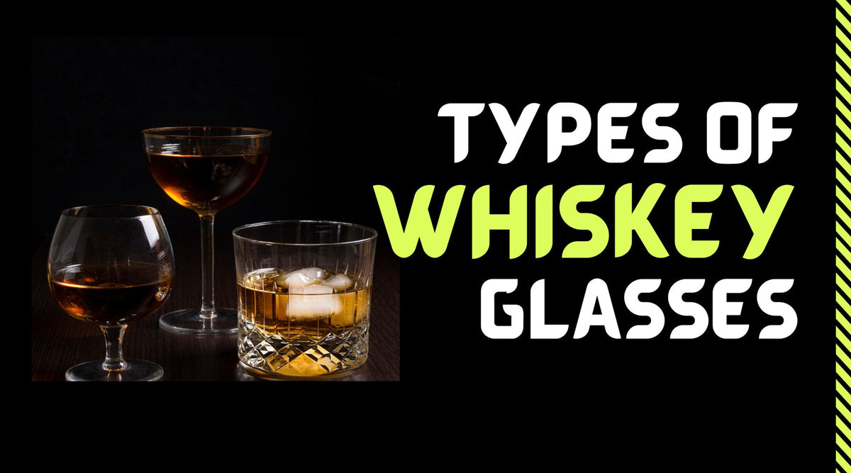 The Different Types of Whiskey Glasses
